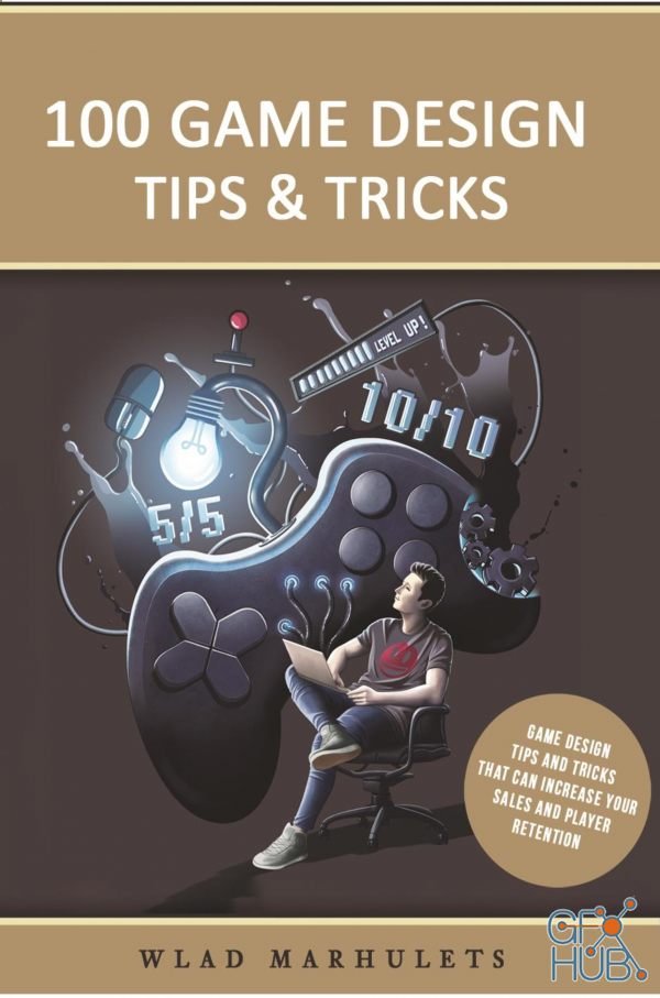 100 Game Design Tips And Tricks By Wlad Marhulets PDF GFX HUB